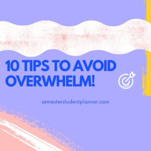 10 Tips to avoid overwhelm in your studies! – Semester Student Planner
